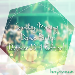 Sunday Morning Dance Party: October 2014 Edition! – Kerry Hishon