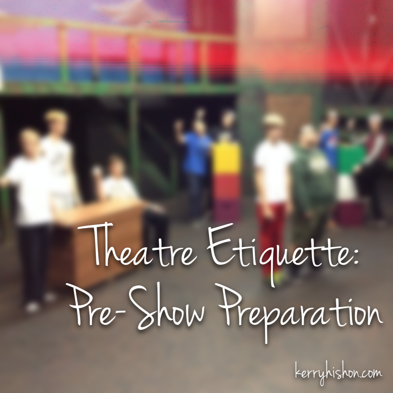 Theatre Etiquette: Pre-Show Preparation – Kerry Hishon