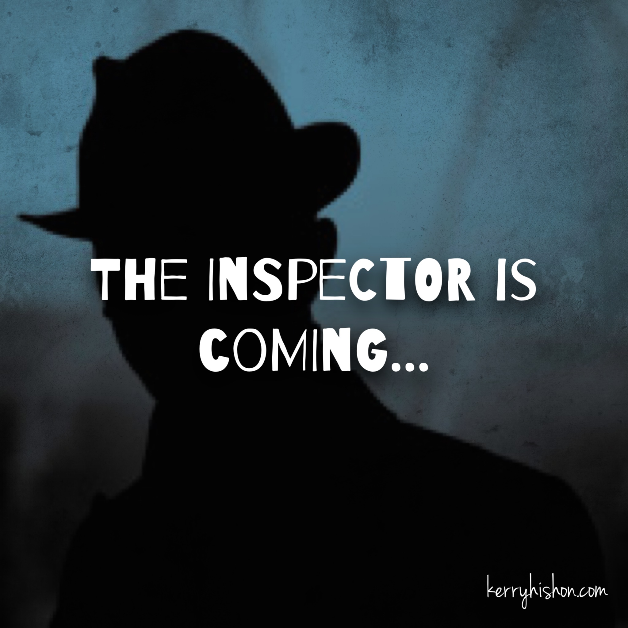 The Inspector is Coming… – Kerry Hishon